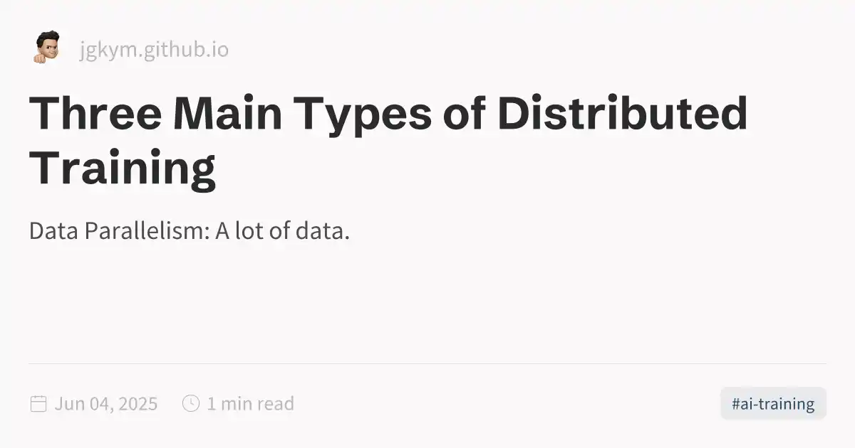 Three Main Types of Distributed Training